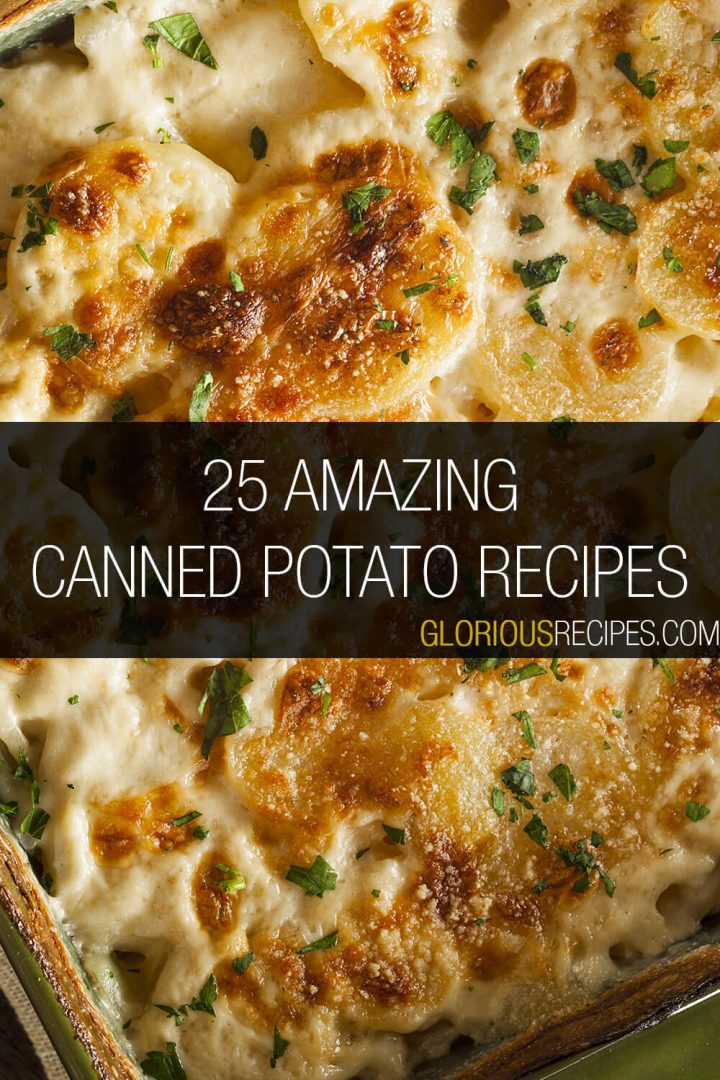 25 Amazing Canned Potato Recipes To Try