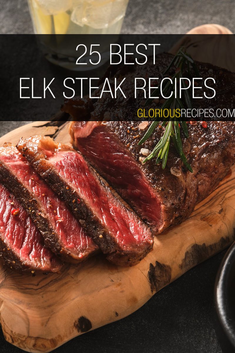 25 Best Elk Steak Recipes To Try